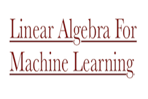 Linear Algebra For Machine Learning